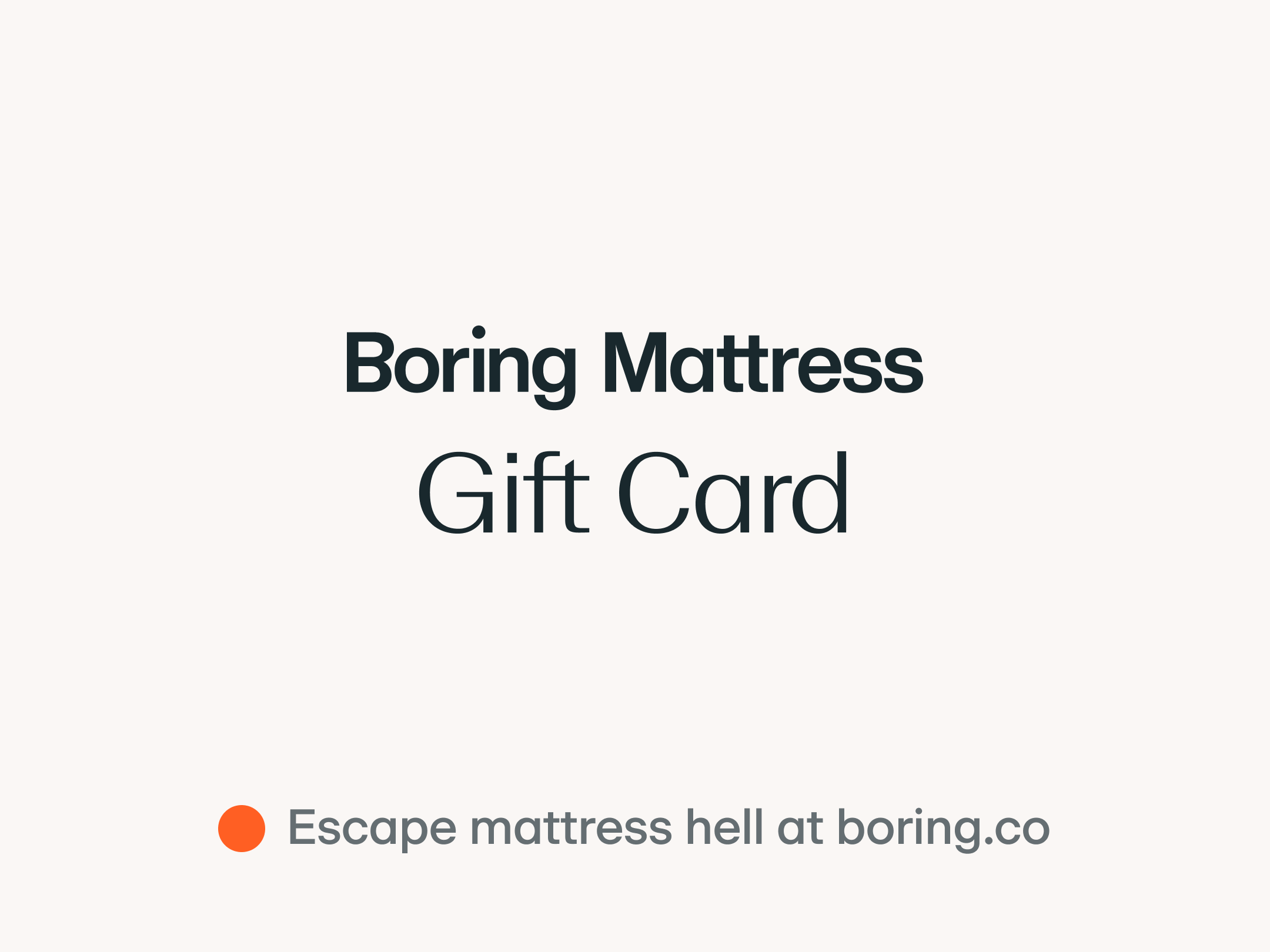 Boring Gift Card – Boring Mattress Co.
